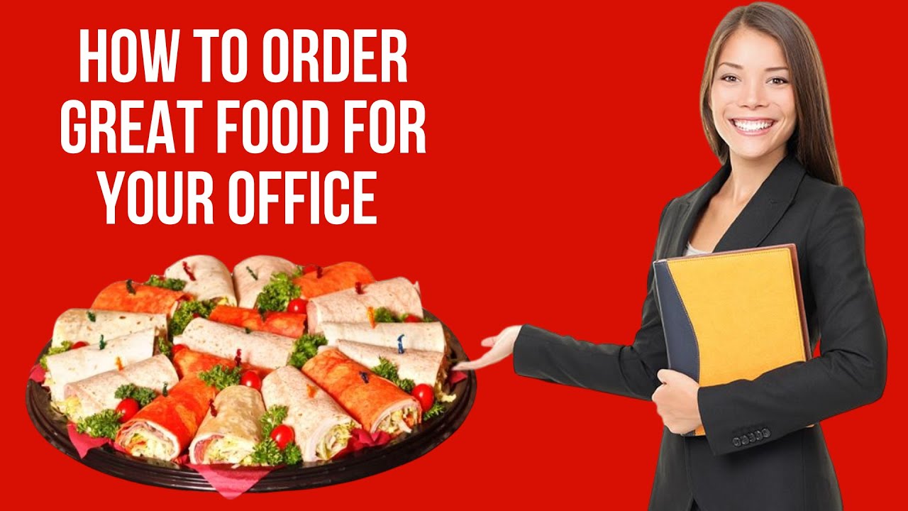 How To Order Great Food For Your Office That Your Team Will Always ...