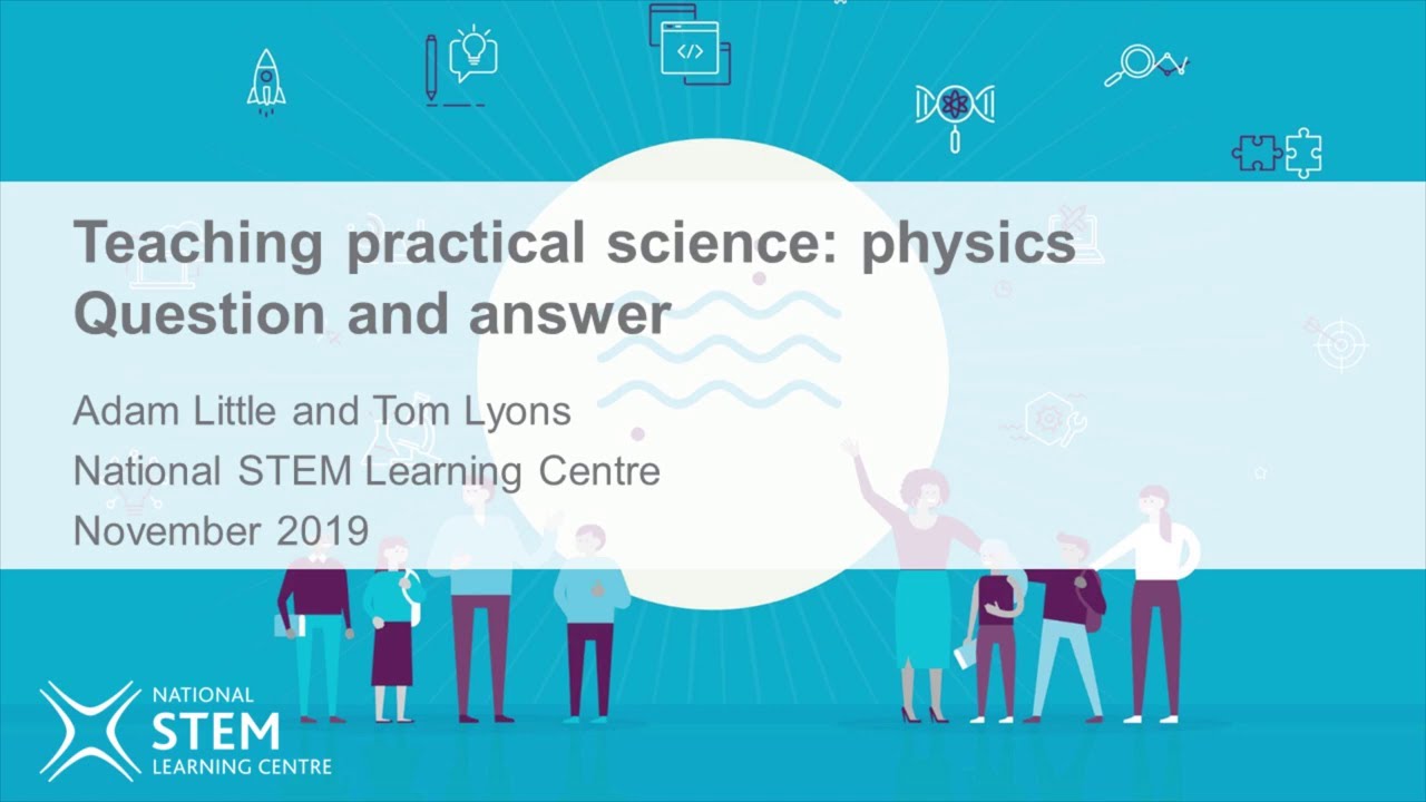 Teaching practical science: physics Q&A | November 2019 | Online CPD ...