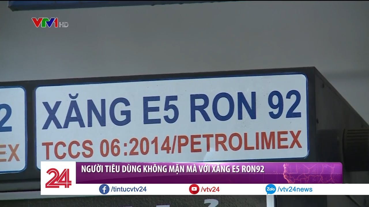 Vì đâu mà người tiêu dùng không mặn mà với xăng sinh học E5 RON92 ...