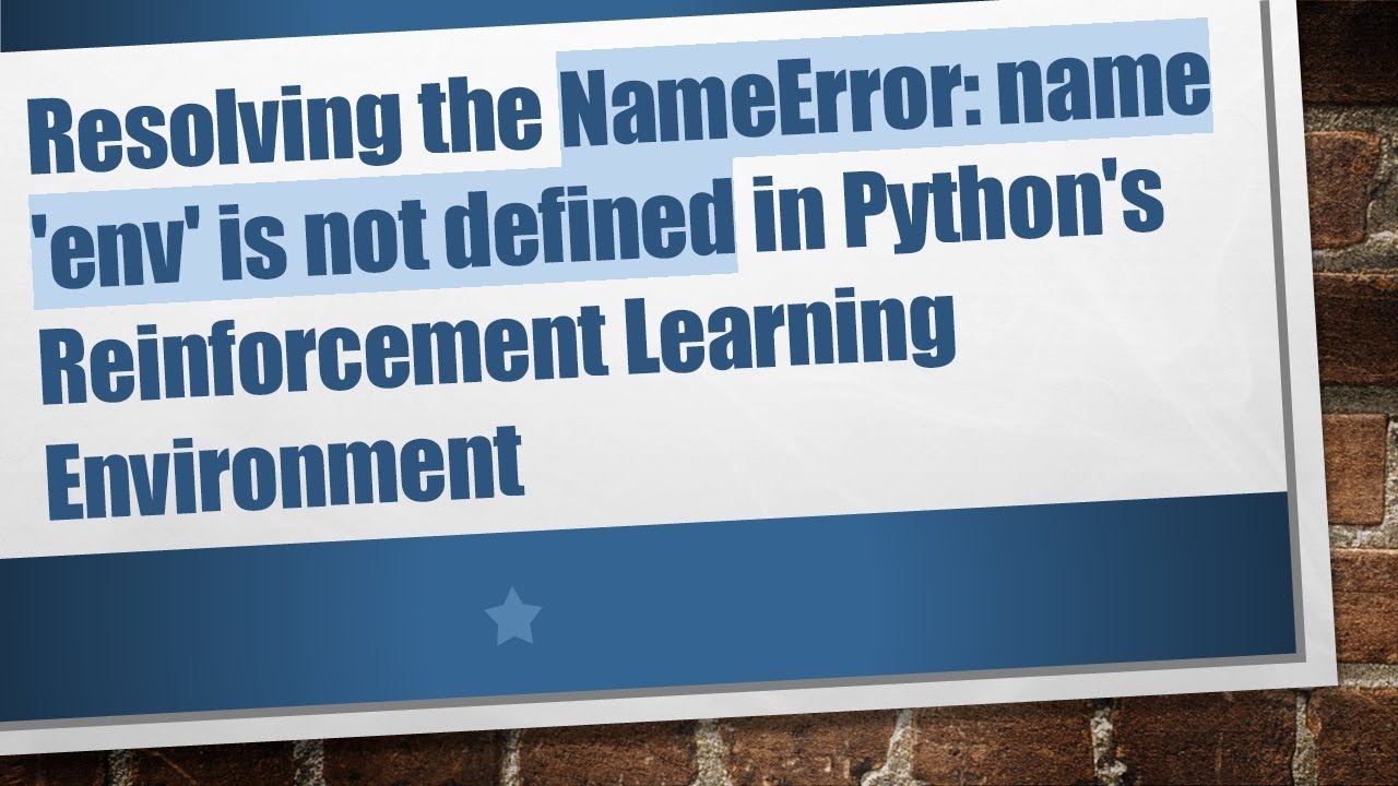 Resolving the NameError: name 'env' is not defined in Python's Reinforcement Learning ...