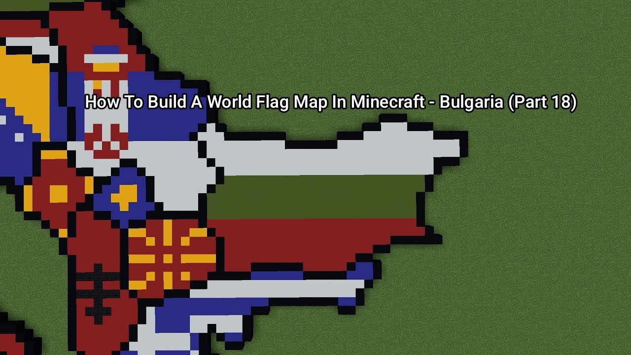 Bulgaria - Small Scale World Flag Map Tutorials in Minecraft (Part 18 ...