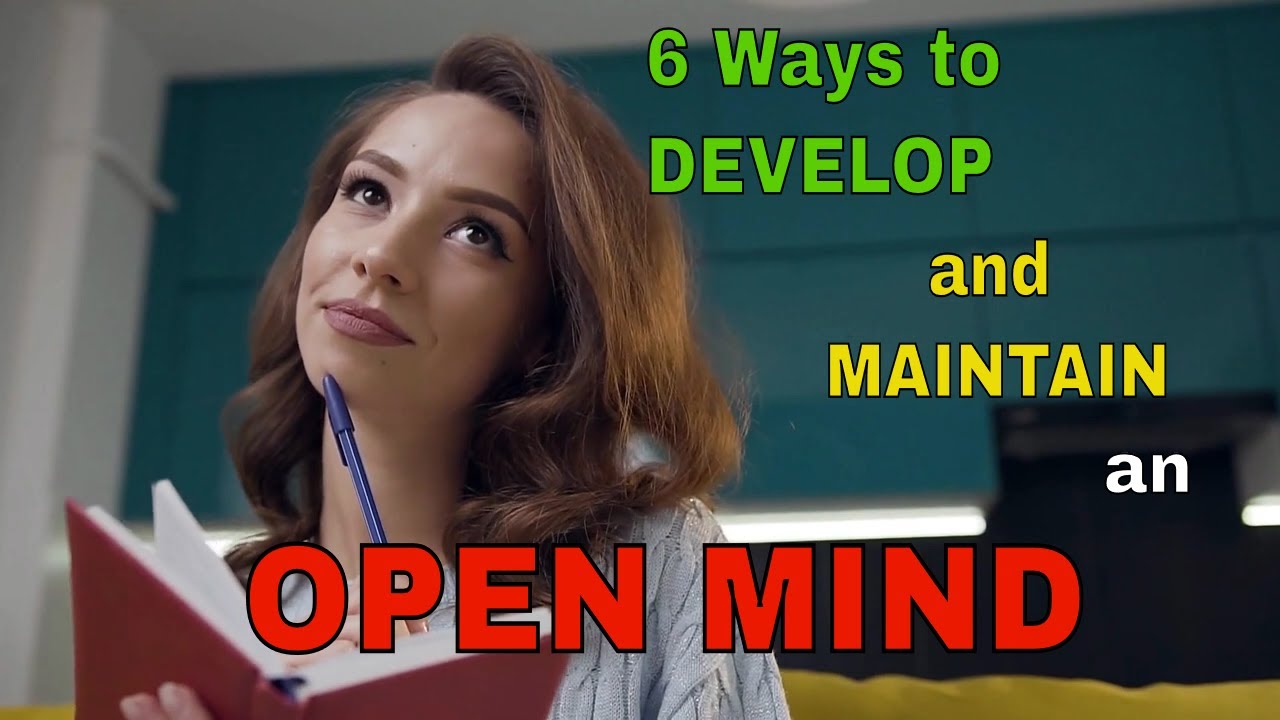 6 Effective Strategies to Develop and Maintain an Open Mind 🙂Embracing ...