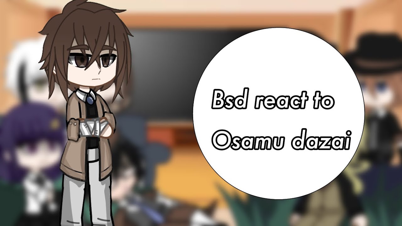 Bsd react to Dazai - YouTube