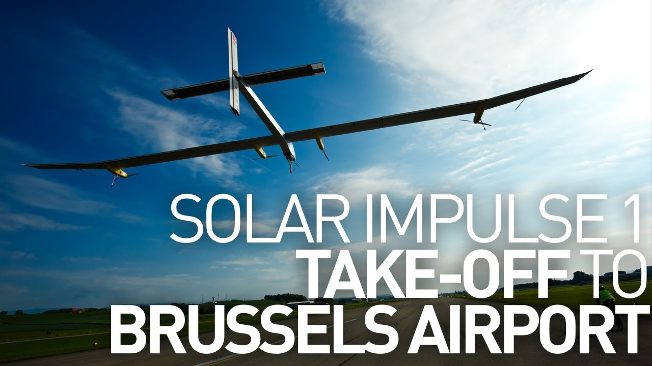 Destination Brussels Airport - Solar Impulse 1 Take-Off - YouTube