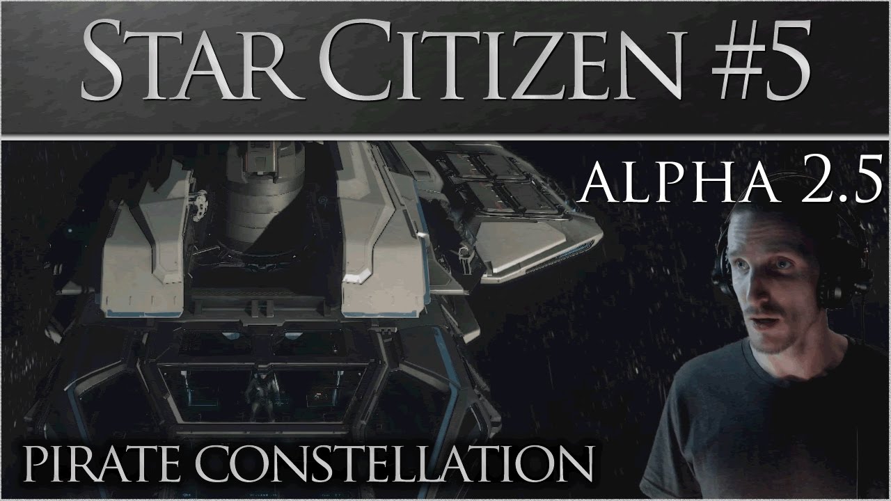 Star Citizen #5 PIRATE CONSTELLATION (Alpha 2.5) - YouTube