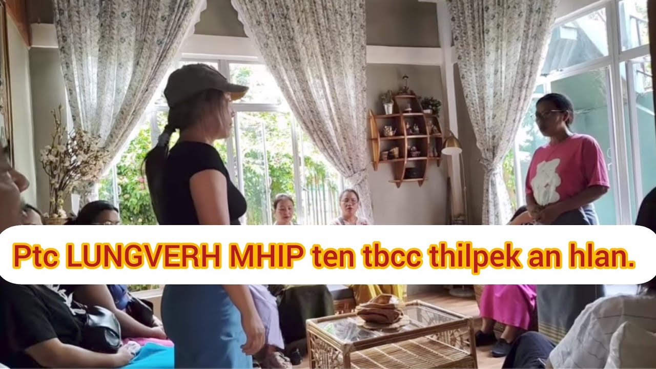 PTC LUNGVERH MHIP TEN TBCC THIL PEK AN HLAN. - YouTube