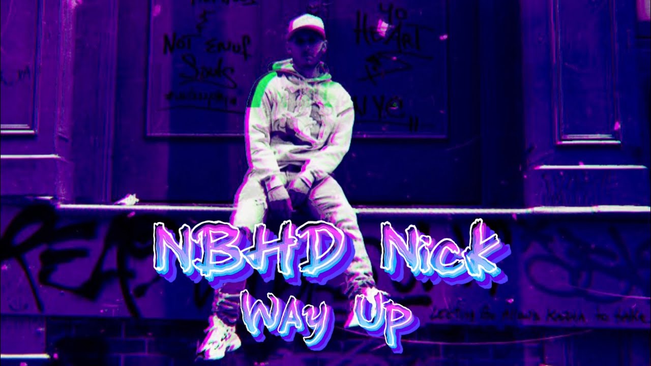 Nbhd Nick - Way Up - YouTube