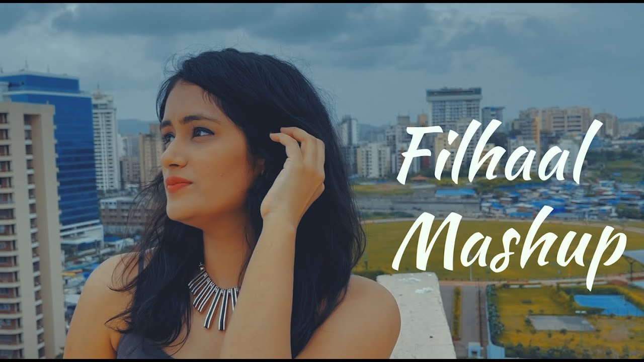 Filhaal2 Mohabbat | Filhaal Mashup By Shweta Rajyaguru | Akshay Kumar ...