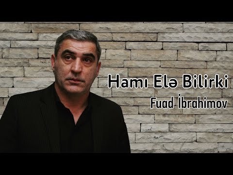 Fuad İbrahimov - Hamı Elə Bilirki