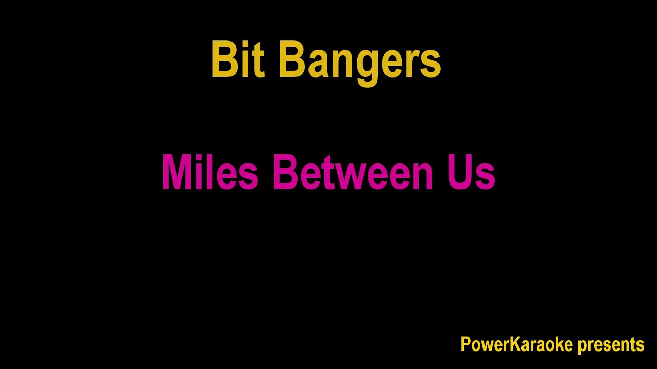 Bit Bangers - Miles Between Us - With Lyrics - YouTube