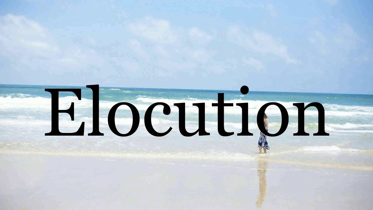 How To Pronounce Elocution🌈🌈🌈🌈🌈🌈Pronunciation Of Elocution - YouTube