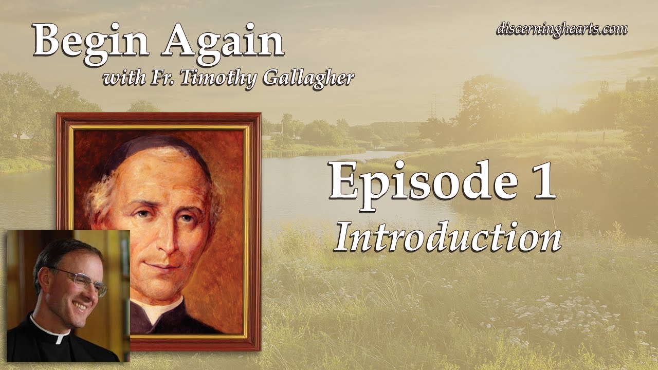 Episode 1: Introduction - Begin Again /w Fr. Timothy Gallagher - YouTube
