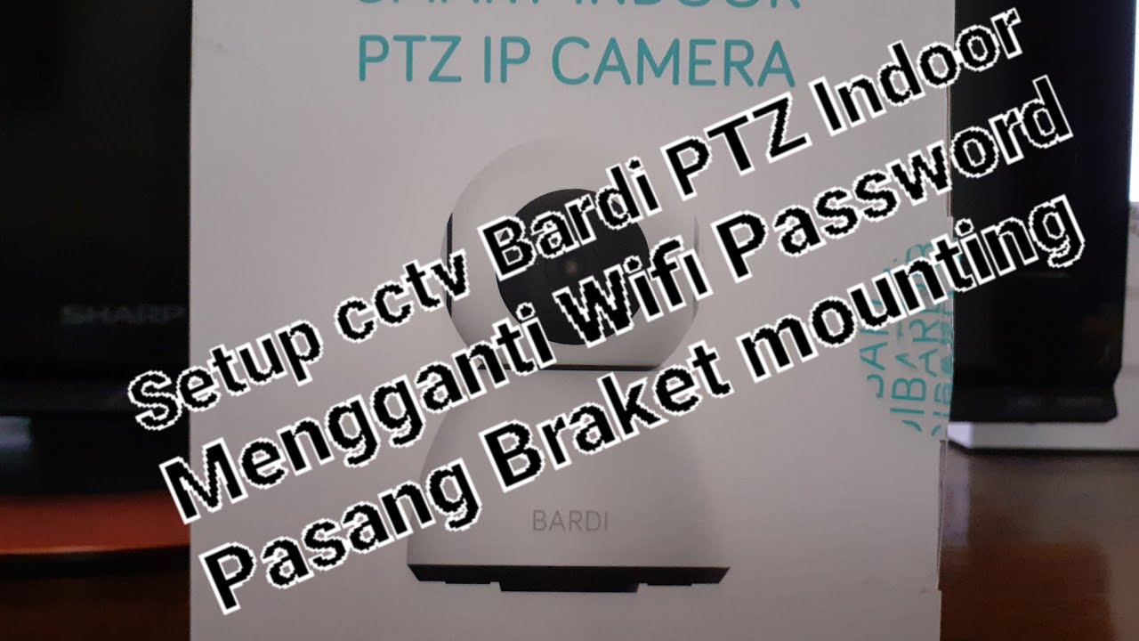 Setup Reset BARDI Indoor Ptz Wifi Braket mounting BARDI IP CAMERA ...