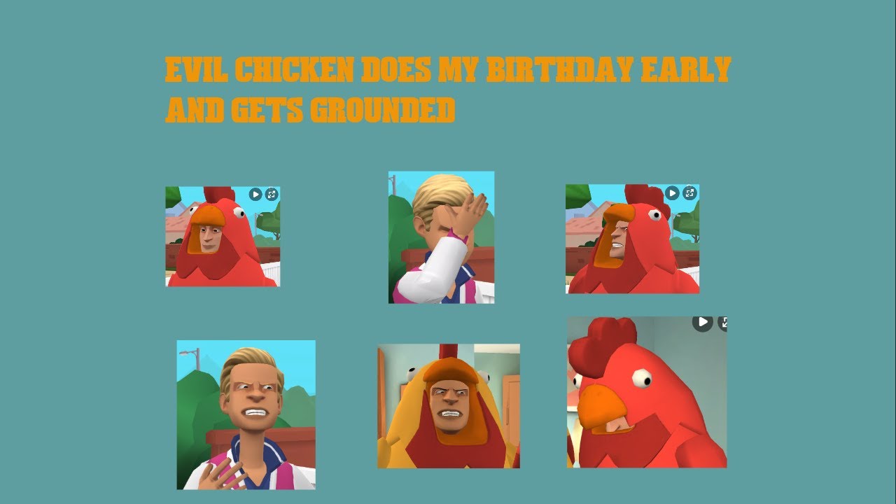 Evil Chicken Does My Birthday Early and Gets Grounded - YouTube