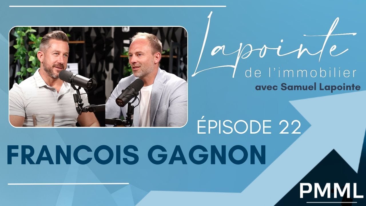 Ep. 22 | Francois Gagnon | Lapointe de l’immobilier avec Samuel ...