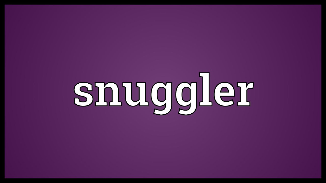 Snuggler Meaning - YouTube