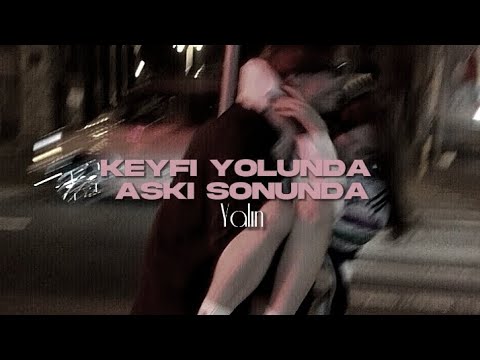 Keyfi Yolunda Aşkı Sonunda (speed up ve şarkı sözleri) || Yalın