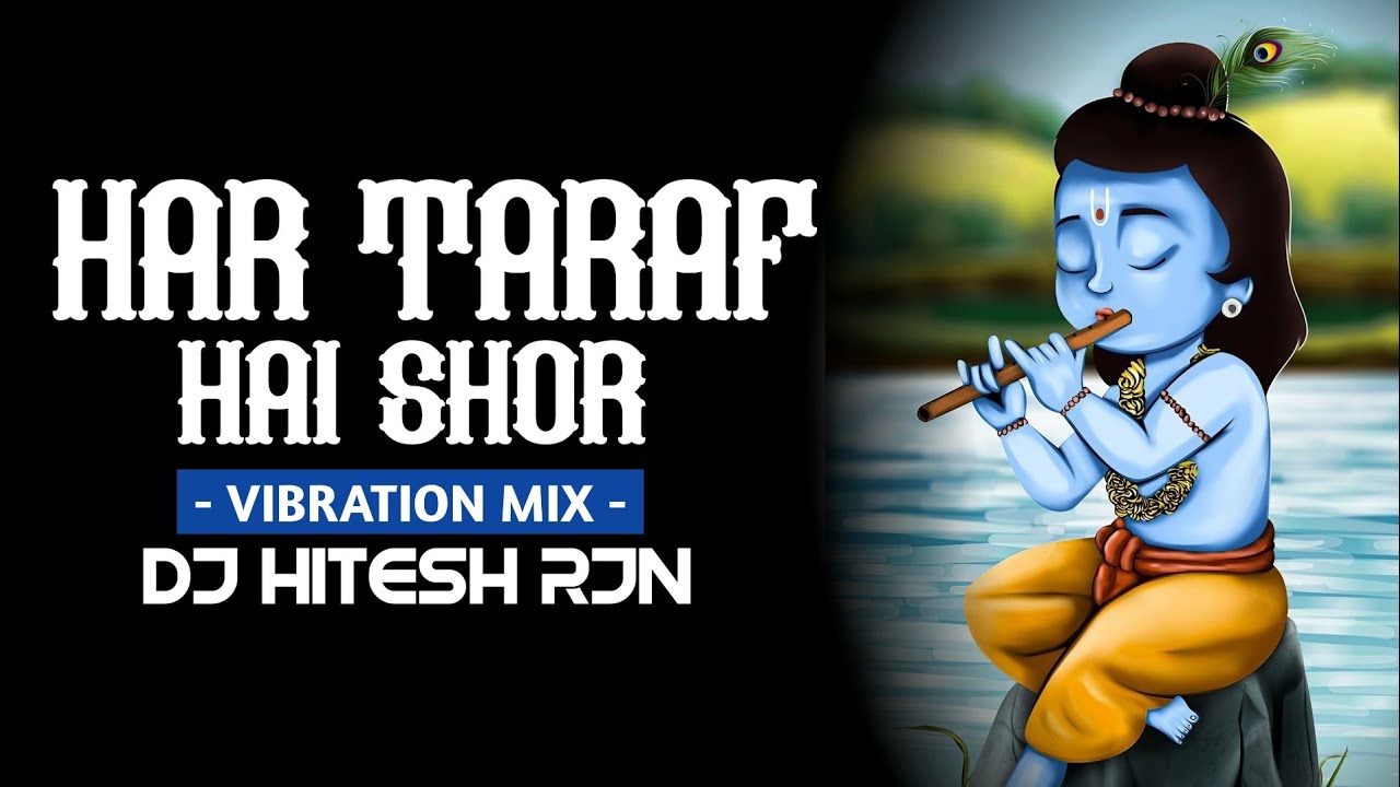 HAR_TARAF_HAI_YE_SHOR | FULL VIBRATION MIX | JANMASHTAMI SPECIAL | DJ ...