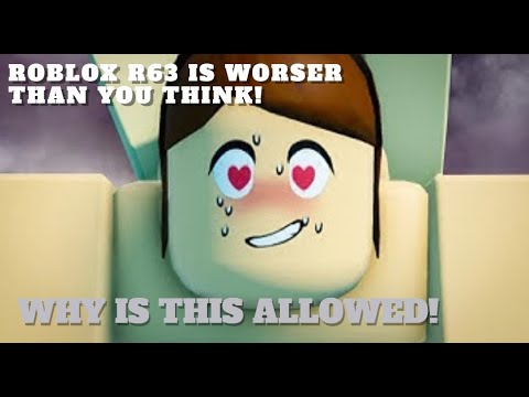 ROBLOX R63 IS WORSER THAN YOU THINK! - YouTube
