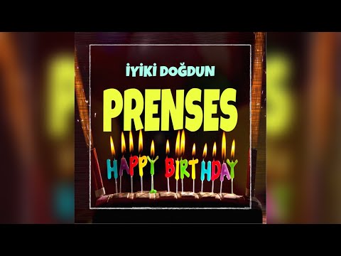 İyi ki doğdun PRENSES (isimli doğum günü şarkısı)