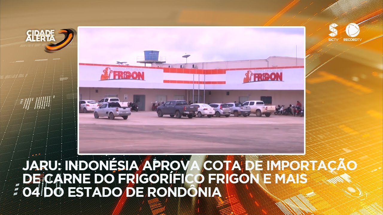 JARU: INDONÉSIA APROVA COTA DE IMPORTAÇÃO DE CARNE DO FRIGORÍFICO ...