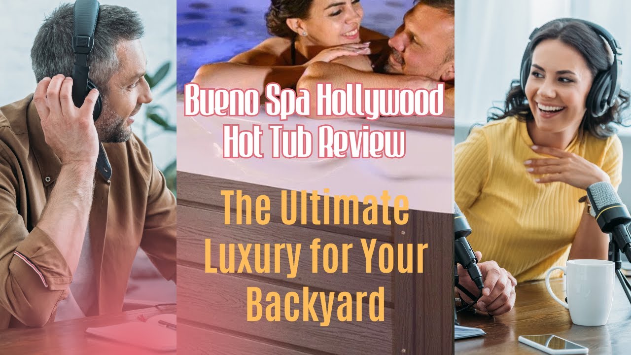 Why the Bueno Spa Hollywood Hot Tub is the Best for Your Backyard # ...