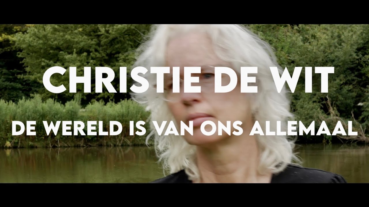 ‘De wereld is van ons allemaal’ door Christie de Wit (official video ...