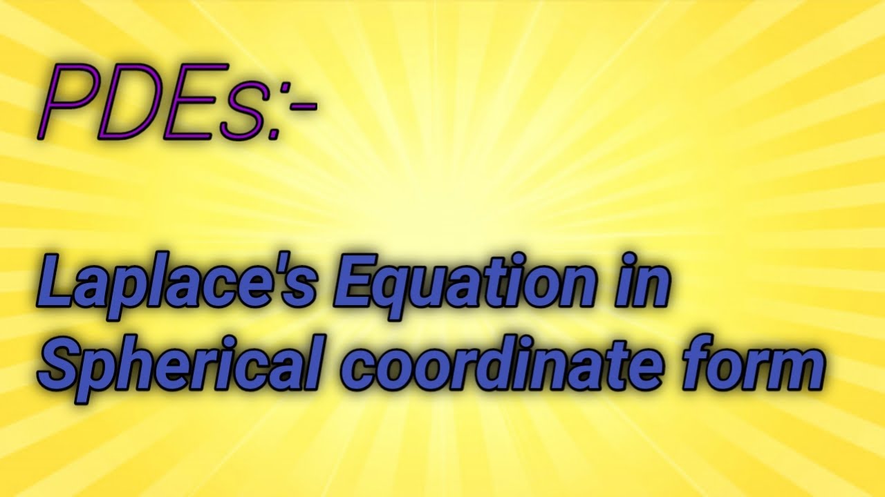 Laplace's Equation in Spherical coordinate form| knowledge by ...