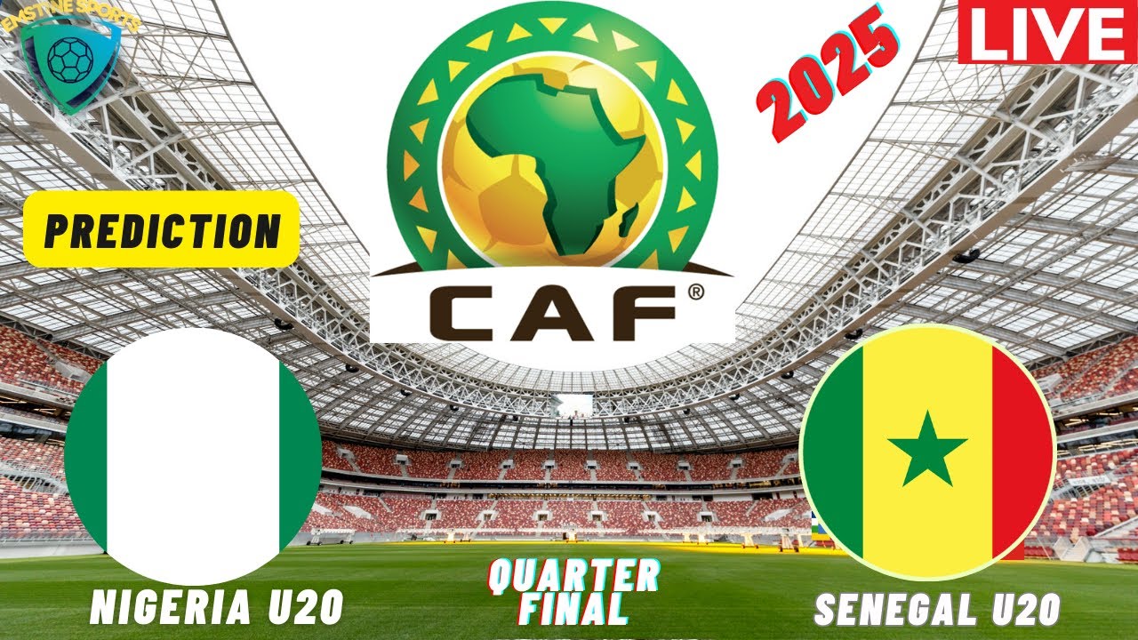 LIVE: Nigeria vs Senegal CAF U20 Africa Cup Of Nations 2025 Quarter ...