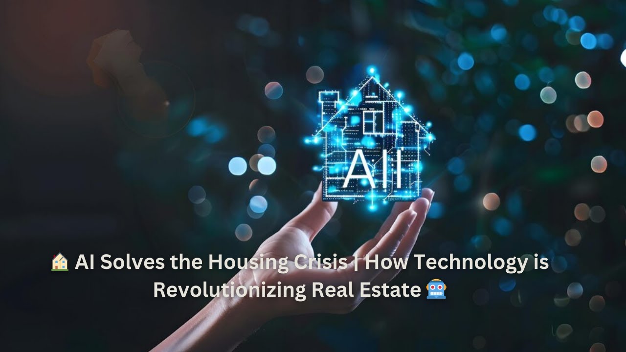 🏠 AI Solves the Housing Crisis | How Technology is Revolutionizing Real ...