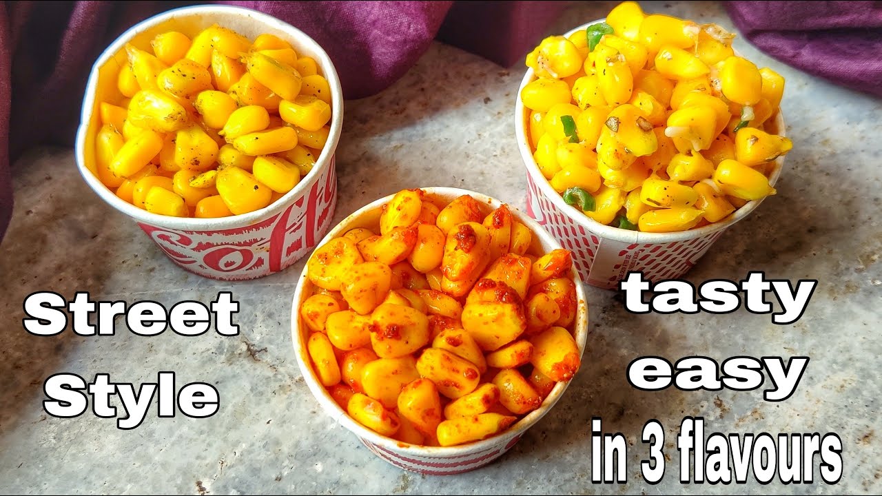 American Sweet Corn 3 Ways in 5 mins - Street Style Masala, Chilli ...