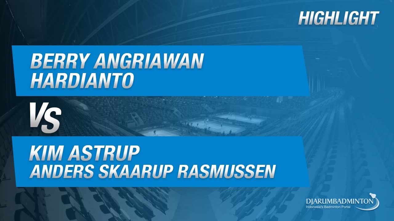 Berry Angriawan/Hardianto (INA) VS Kim Astrup/Anders Skaarup Rasmussen ...