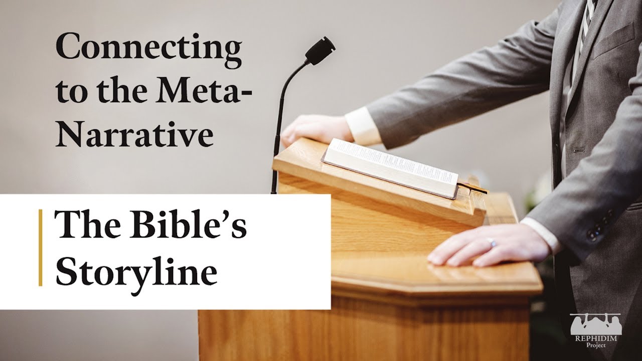 Connecting to the Meta-Narrative: The Bible's Storyline - YouTube