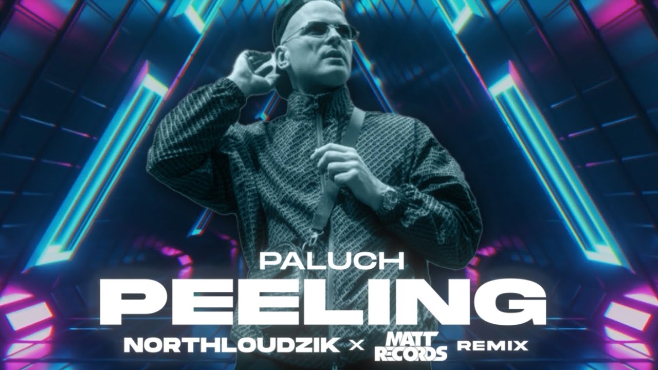 Paluch - Peeling (Northloudzik x Mattrecords Remix) - YouTube