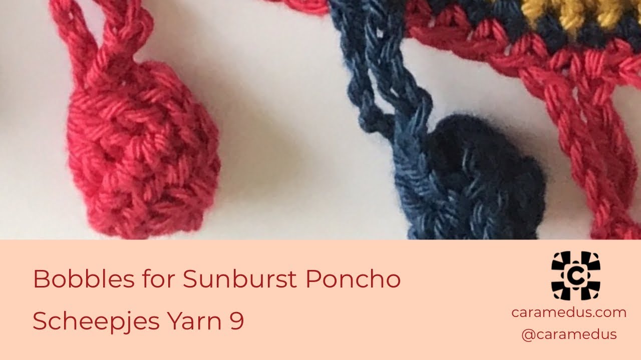 Making bobbles for Scheepjes Yarn 9 Sunburst Poncho - YouTube