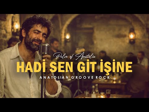 Hadi Sen Git İşine (Anatolian Groove Rock) - Pulse of Anatolia