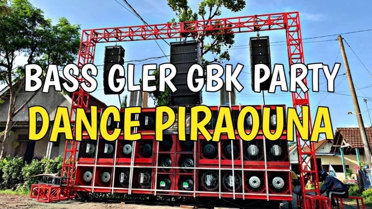 DJ DANCE PIRAOUNA ‼️ spesial GBK party bass gleer • KENGKUZ MUSIC STYLE ...