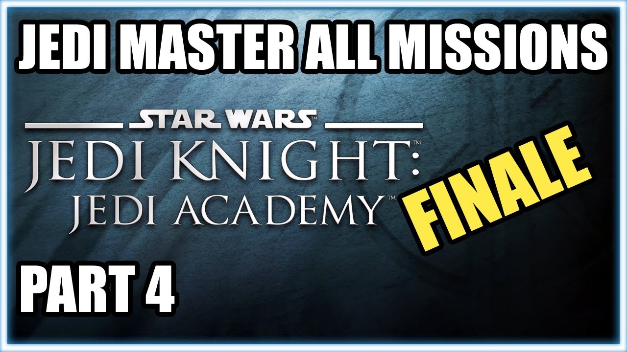Jedi Master All Missions - Star Wars Jedi Knight Jedi Academy - Part 4 ...