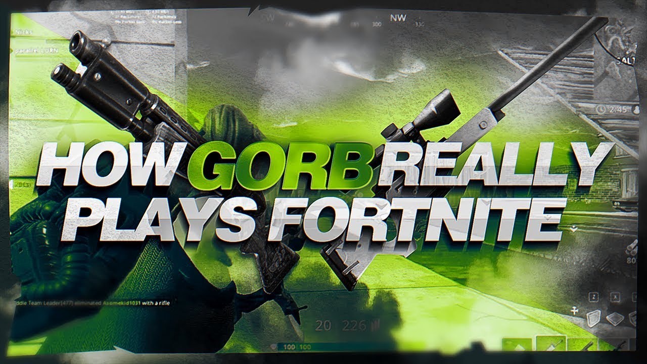 How Gorb Really Plays Fortnite - YouTube