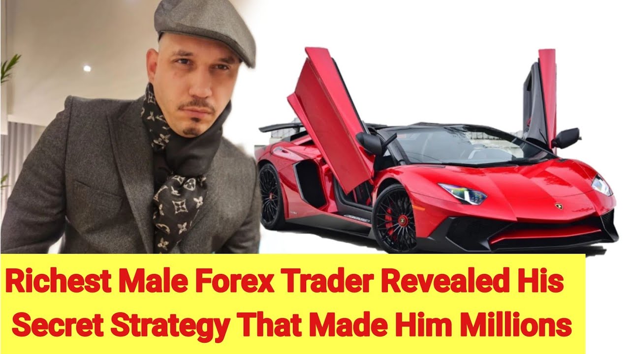 Richest Male Forex Trader Revealed His Secret Strategy That Made Him ...
