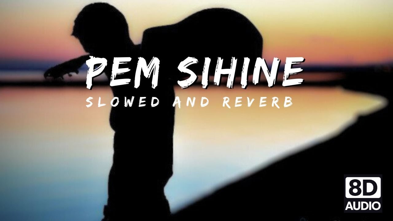 Pem Sihine - Slowed and Reverb | 8D Music | - YouTube