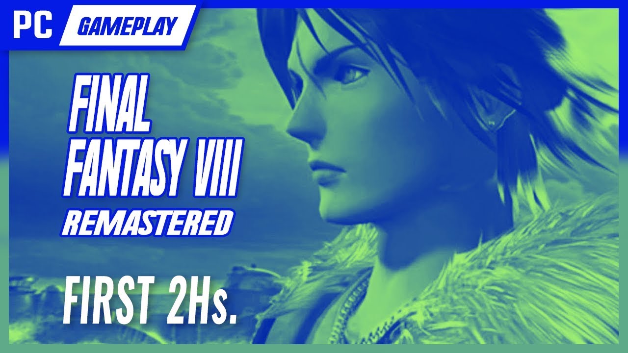 FINAL FANTASY VIII Remastered _ First 2hs. _ PC GAMEPLAY. - YouTube