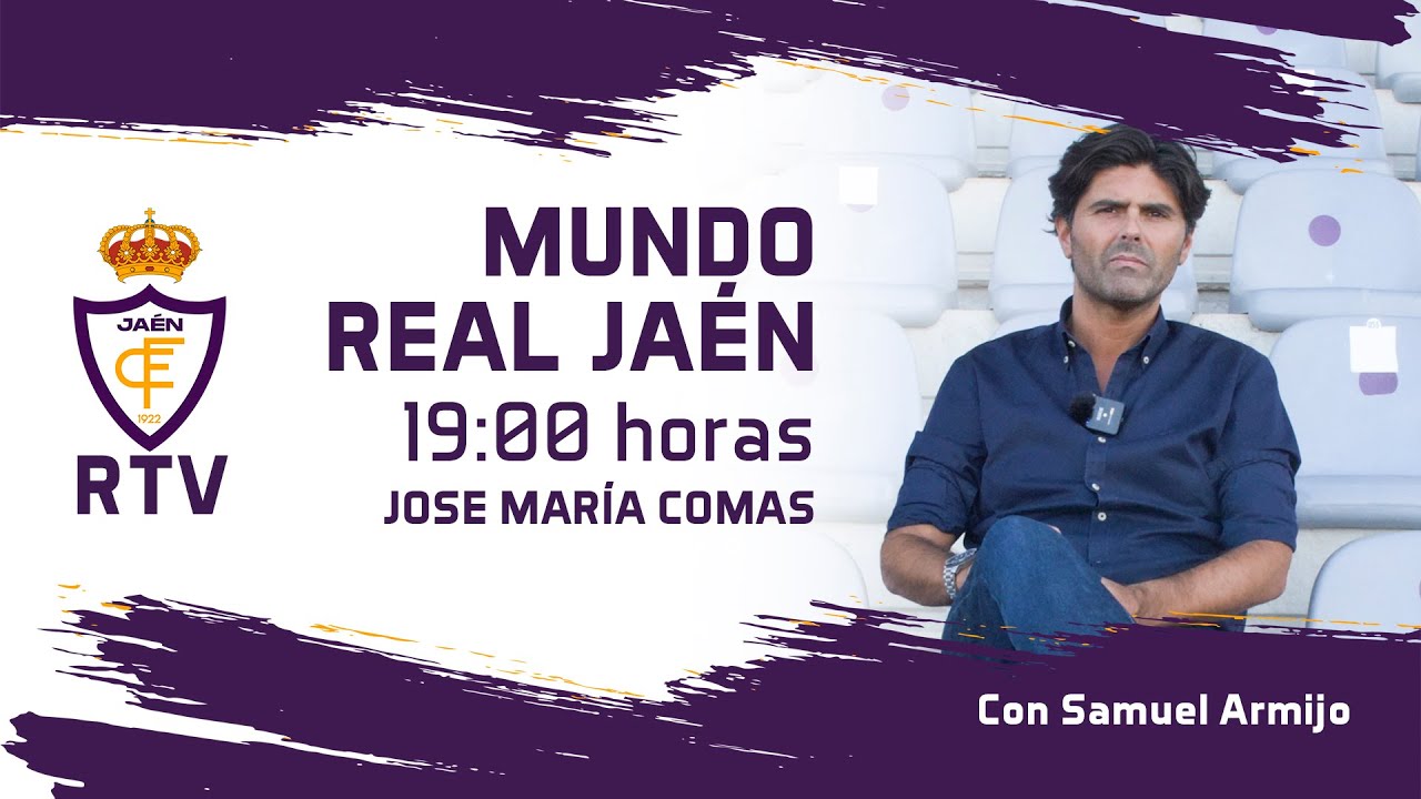 MUNDO REAL JAÉN con Samuel Armijo y Jose María Comas como invitado ...