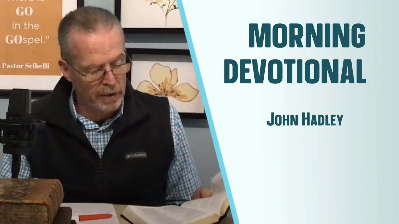 Morning Devotional | John Hadley // Greater Grace Church - YouTube