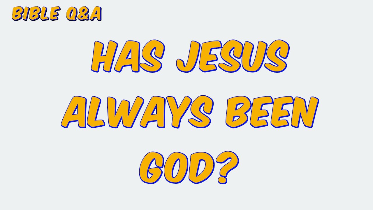 Has Jesus Always Been God? - YouTube