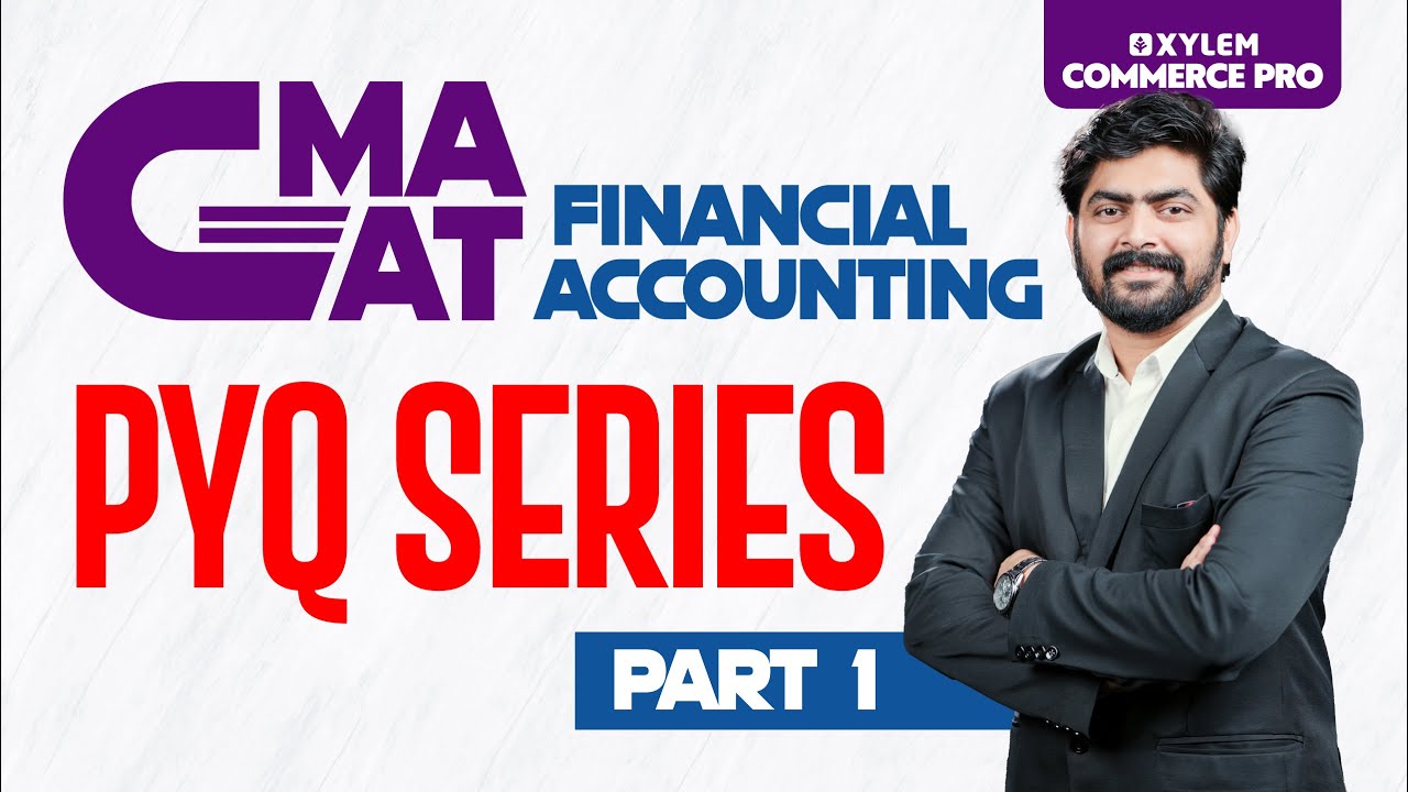CMA CAT Financial Accounting - PYQ Series | Part - 1 | Xylem CMA ...