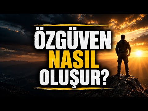 Özgüven Gerçekte Nasıl Oluşur?