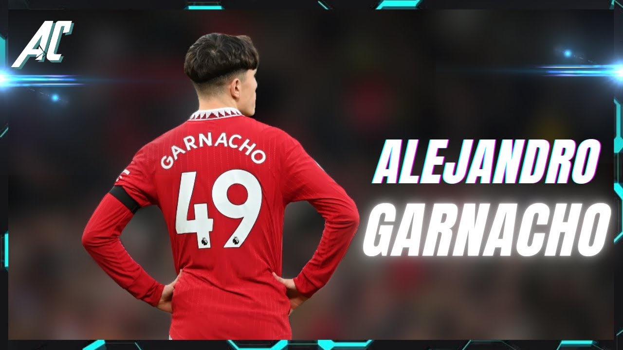 Alejandro Garnacho - Skills, Assists & Goals - Mejores Jugadas | 2023 ...