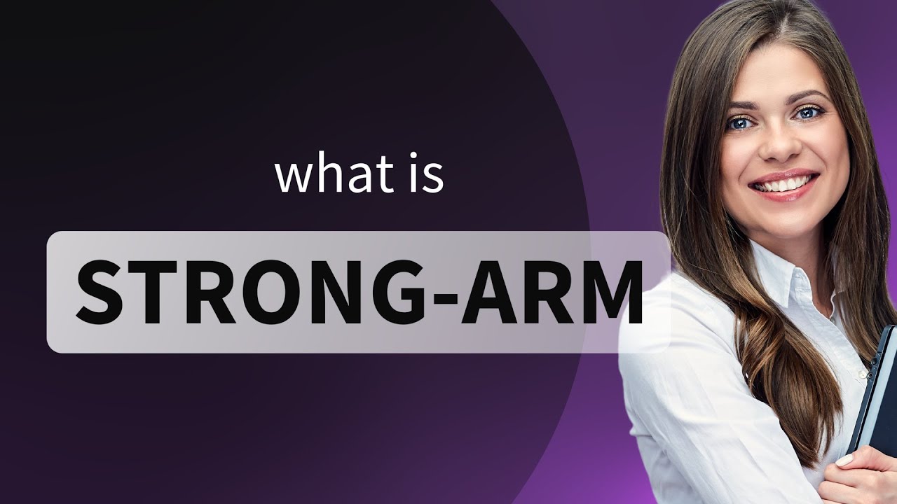 Strong-arm — definition of STRONG-ARM - YouTube