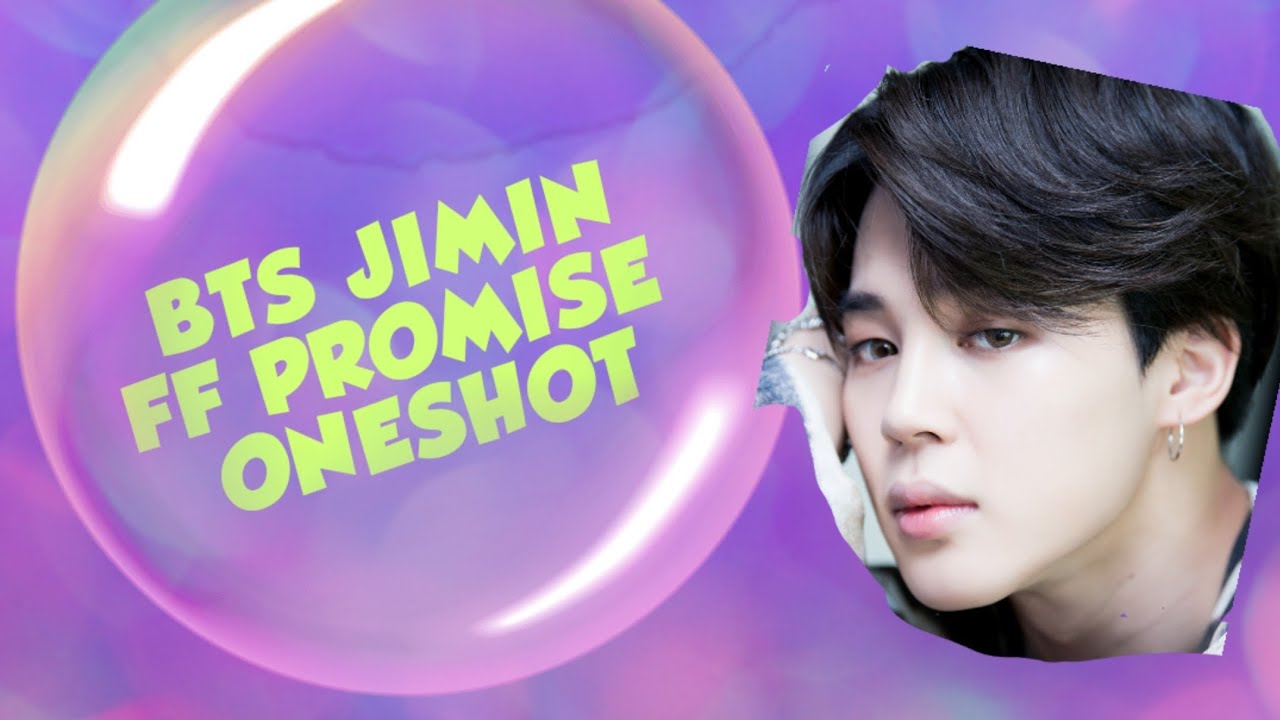 BTS JIMIN FF PROMISED ONESHOT 《PART 1》 - YouTube